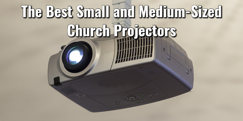 The 6 Best Church Projectors for Small & Medium Churches 2026Lord's Library
