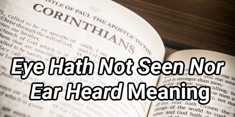 Eye Hath Not Seen Nor Ear Heard Meaning in the BibleLord's Library