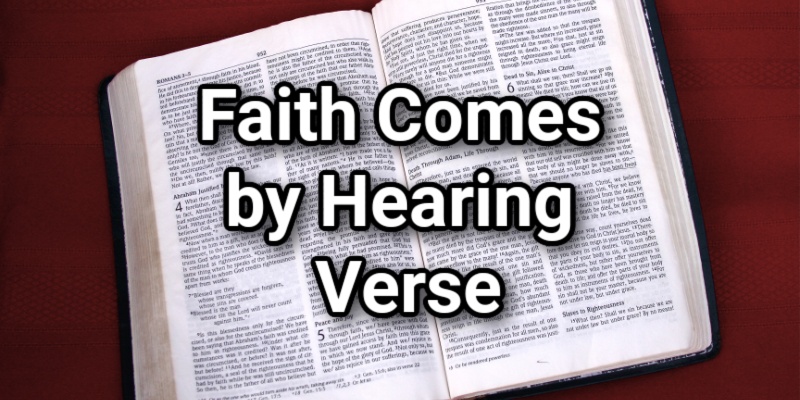 Faith Comes by Hearing and Hearing by the Word of God VerseLord's Library