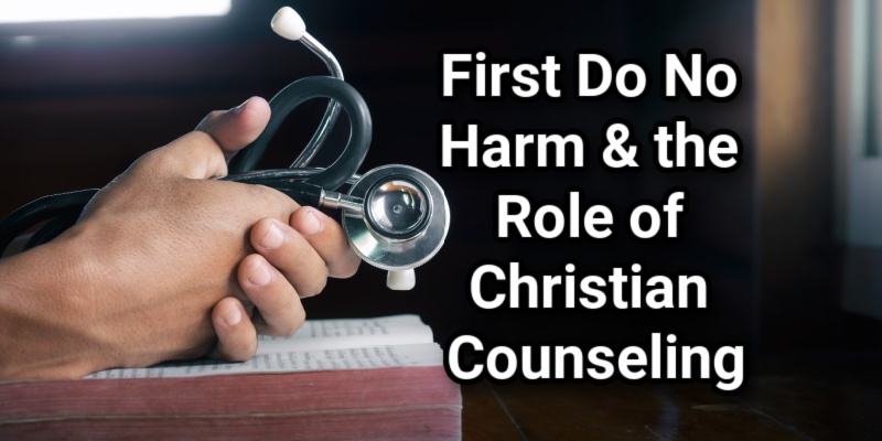 Views From the Branch: First Do No Harm & Christian CounselingLord's ...
