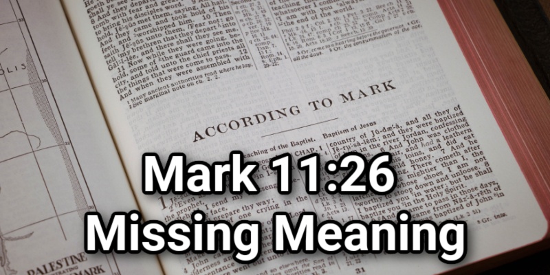Mark 11:26 Meaning: Why is it Missing in Modern Bibles?Lord's Library