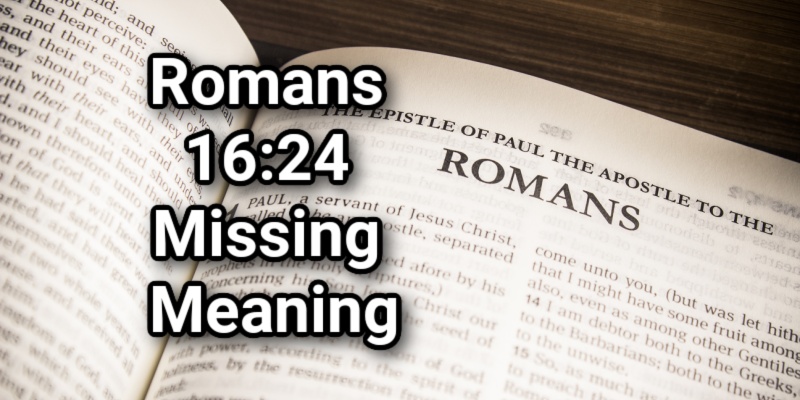 Romans 16:24 Meaning: Why is it Missing in Modern Bibles?Lord's Library