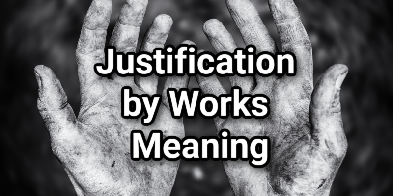 Justification by Works Meaning: Key Bible Verses & CommentaryLord's Library